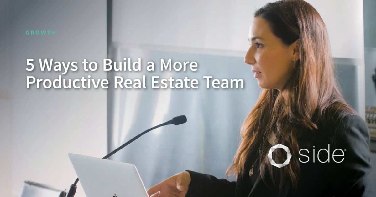 5 Ways to Build a More Productive Real Estate Team | Side