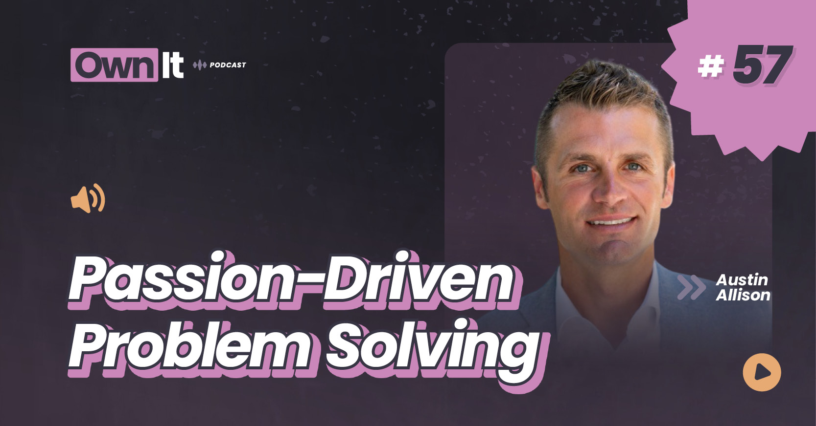 Passion-Driven Problem Solving (with Austin Allison) | Side